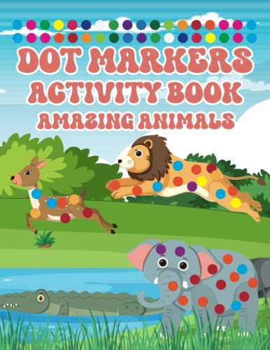 Dot markers activity book amazing animals: Easy Guided BIG DOTS ...