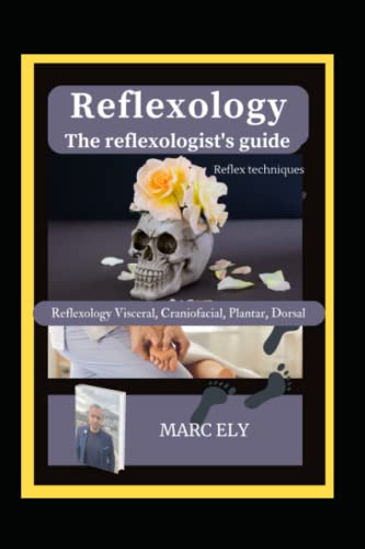 Reflexology and reflex techniques: The reflexologist's guide by Marc ...