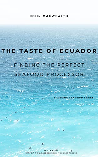 The Taste of Ecuador - Finding the Perfect Seafood Processor by John ...