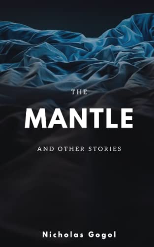 The Mantle and Other Stories: Masterpiece from nikolai gogol a russian ...