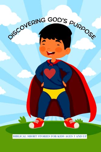 Discovering God's Purpose: Motivational Short Stories for Ages 7 & Up ...
