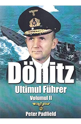 Donitz. Ultimul Fuhrer. Vol.2 by Peter Padfield | Goodreads