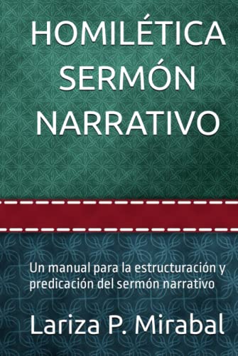 HOMILÉTICA SERMÓN NARRATIVO: Un manual para la estructuración y predicación del sermón narrativo ...