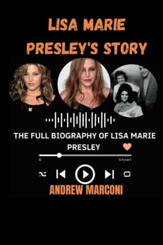 Lisa Marie Presley's Story: The Full Biography Of Lisa Marie Presley by ...