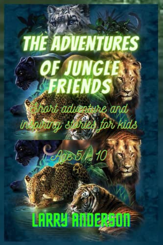 The Adventures Of Jungle Friends: Short adventure and inspiring stories ...