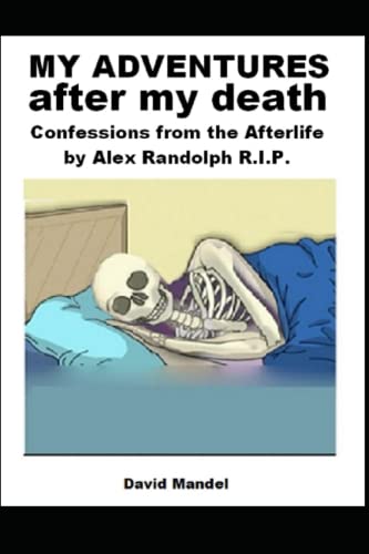 My adventures after my death: Confessions from the Afterlife by Alex ...