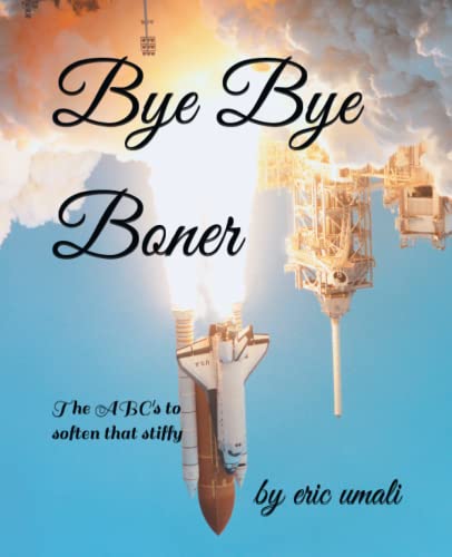 Bye Bye Boner: The ABC's to think about when you need to get rid of ...