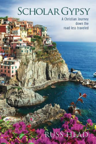 Scholar Gypsy: A Christian Journey down the road less traveled by Russ ...