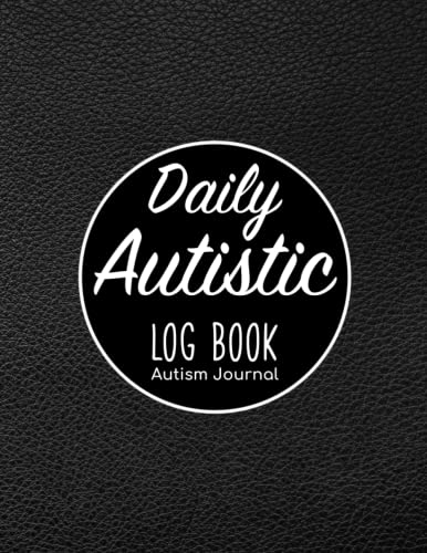 Autism Journal - Daily Autistic Log Book: Autism Care Journal For ...
