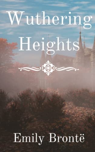 Wuthering Heights: A Classic Gothic Fiction Novel by Emily Brontë ...