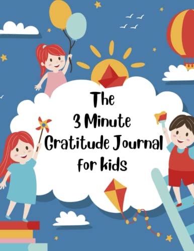 The 3 Minute Gratitude Journal for Kids: Increase Gratitude ...