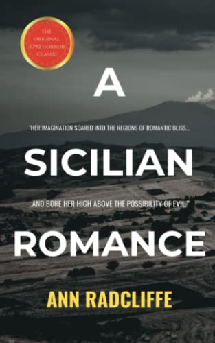 A Sicilian Romance: The Original 1790 Gothic Romance Novel by Ann ...