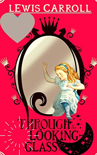 THROUGH THE LOOKING-GLASS by Lewis Carroll | Goodreads
