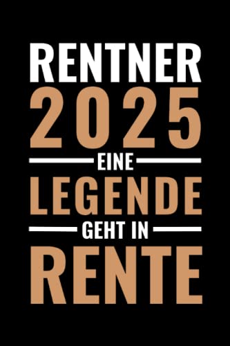 Rentner 2025 - Eine Legende geht in Rente: Notizbuch A5, 120 Seiten ...