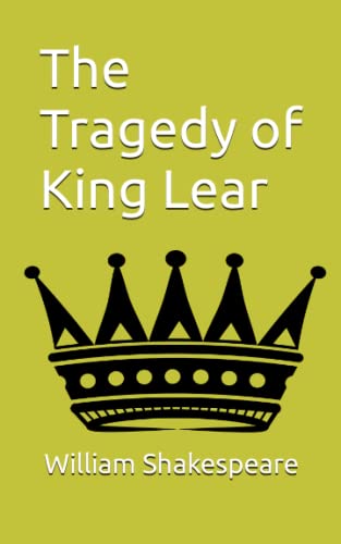 The Tragedy of King Lear: The original 1608 tragedy play by William ...