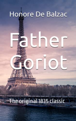 Father Goriot: The original 1835 French Literature classic by Honoré de ...