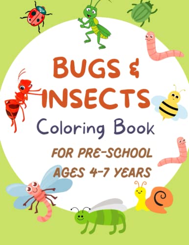 Bugs, & Snails Coloring Book: kids ages 4-7 Easy to color. Cute ideal ...