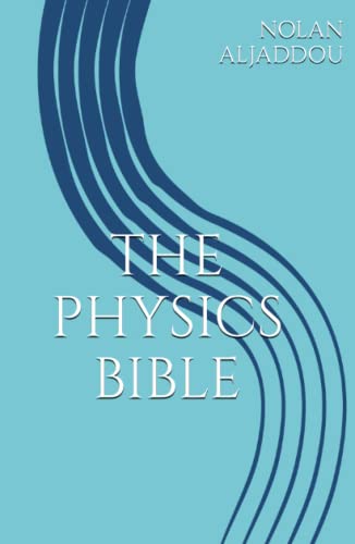 THE PHYSICS BIBLE by Nolan Aljaddou | Goodreads
