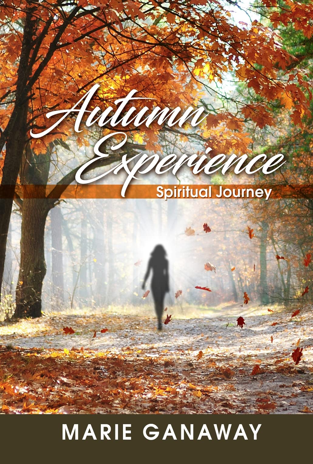 Autumn Experience: Spiritual Journey by Marie Ganaway | Goodreads