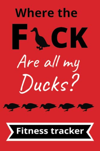Where the f@ck are my ducks?: Get your ducks in a row - Fitness tracker ...