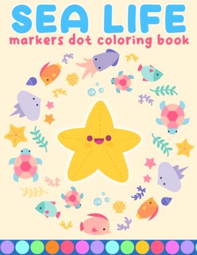 Sea Life Markers Dot Coloring Book: Over 40 Simple, Big And Easy Fun ...