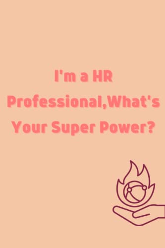 I'm a HR Professional, What's Your Super Power?: Maximize Your HR ...