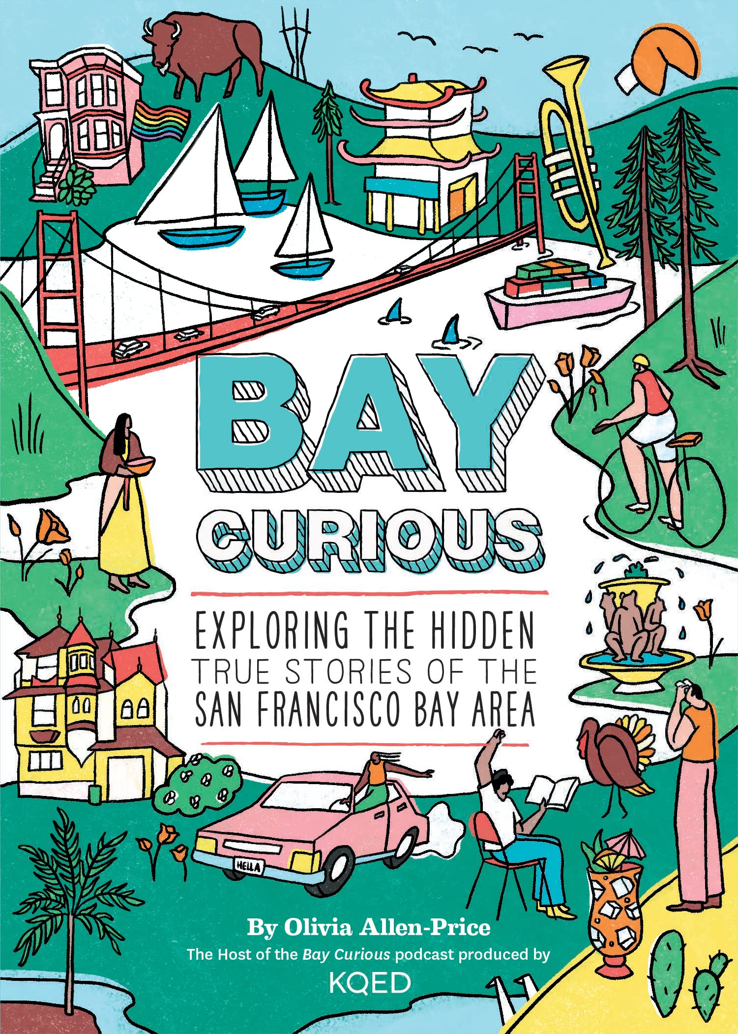 Bay Curious: Exploring the Hidden True Stories of the San Francisco Bay Area by Allen-Price ...