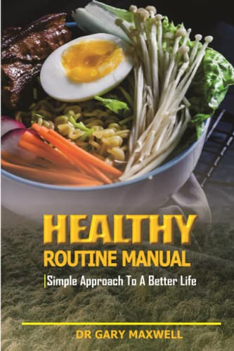 HEALTHY ROUTINE MANUAL:: Simple Approach For A Better Life by Dr Gary ...
