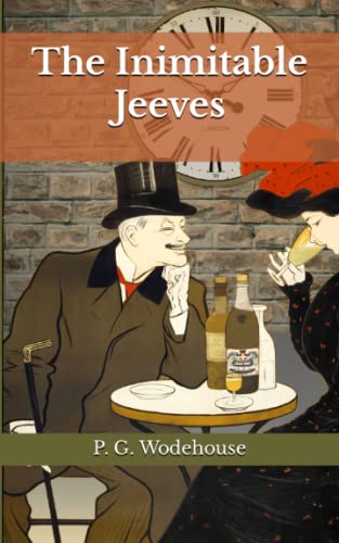 The Inimitable Jeeves (Annotated): Jeeves And Wooster British Humor by ...