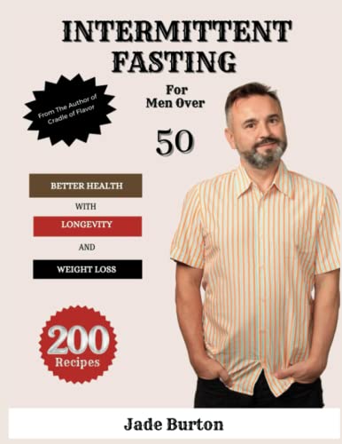 Intermittent Fasting for Men Over 50 Years: A Comprehensive Guide and ...