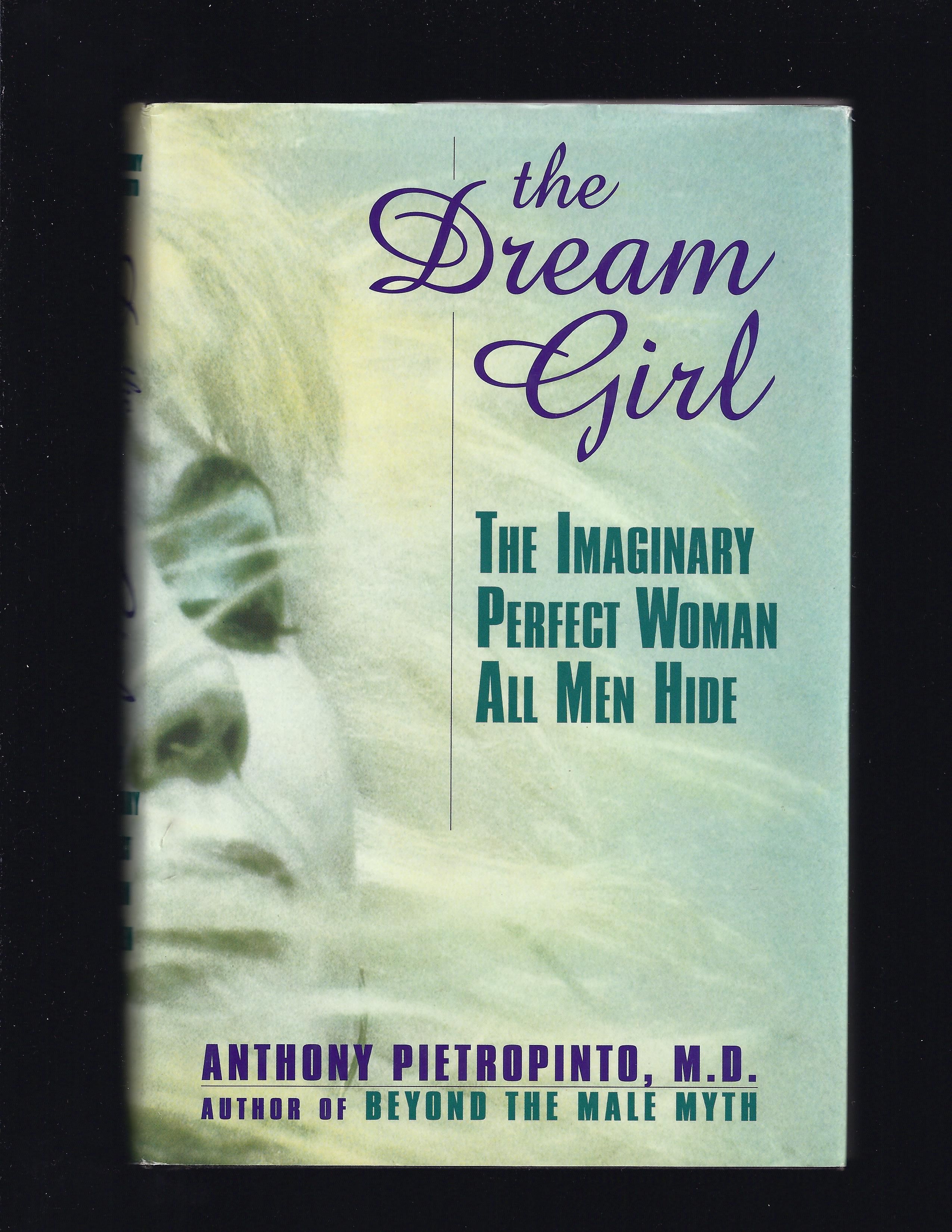 The Dream Girl: The Imaginary Perfect Woman All Men Hide by Anthony ...
