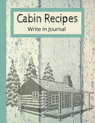 Cabin Recipes: Write in Journal 8.5 X 11 Recipe Journal to Write in ...