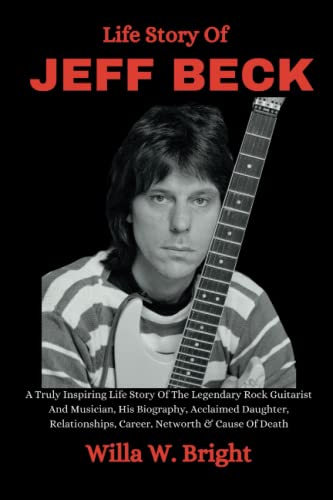 LIFE STORY OF JEFF BECK: A Truly Inspiring Story Of The Legendary Rock ...