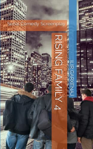 RISING FAMILY 4: Serial Comedy Screenplay by ILIR GARXENAJ | Goodreads