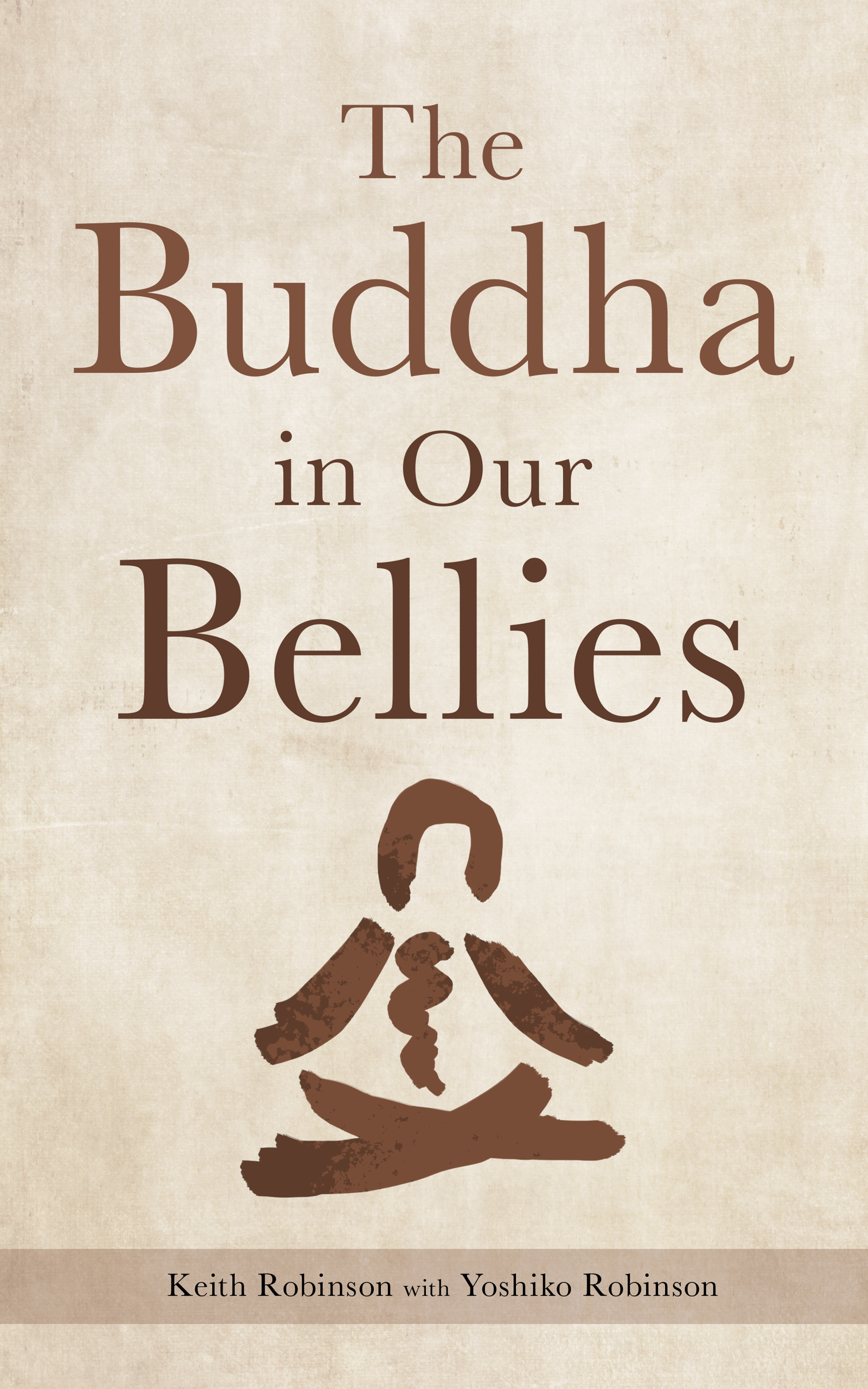 The Buddha in Our Bellies by Keith Robinson | Goodreads