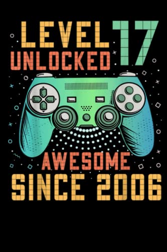 Level 17 Unlocked Awesome Since 2006 Gaming Notebook: Level 17 Unlocked ...