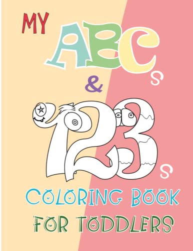 My ABCs & 123s Coloring Book for Toddlers: Toddler Coloring Book. Fun ...
