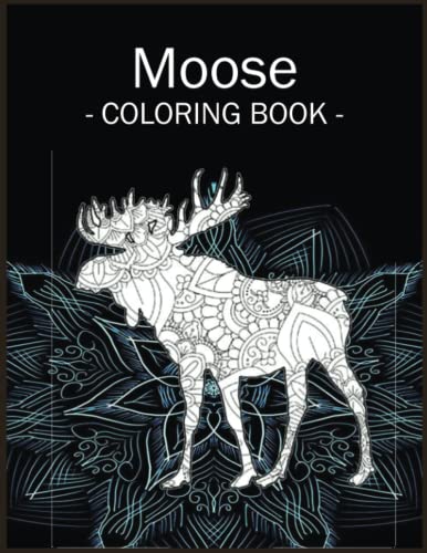 Moose Coloring Book: A Kids Coloring Book With Over 110 High Quality ...