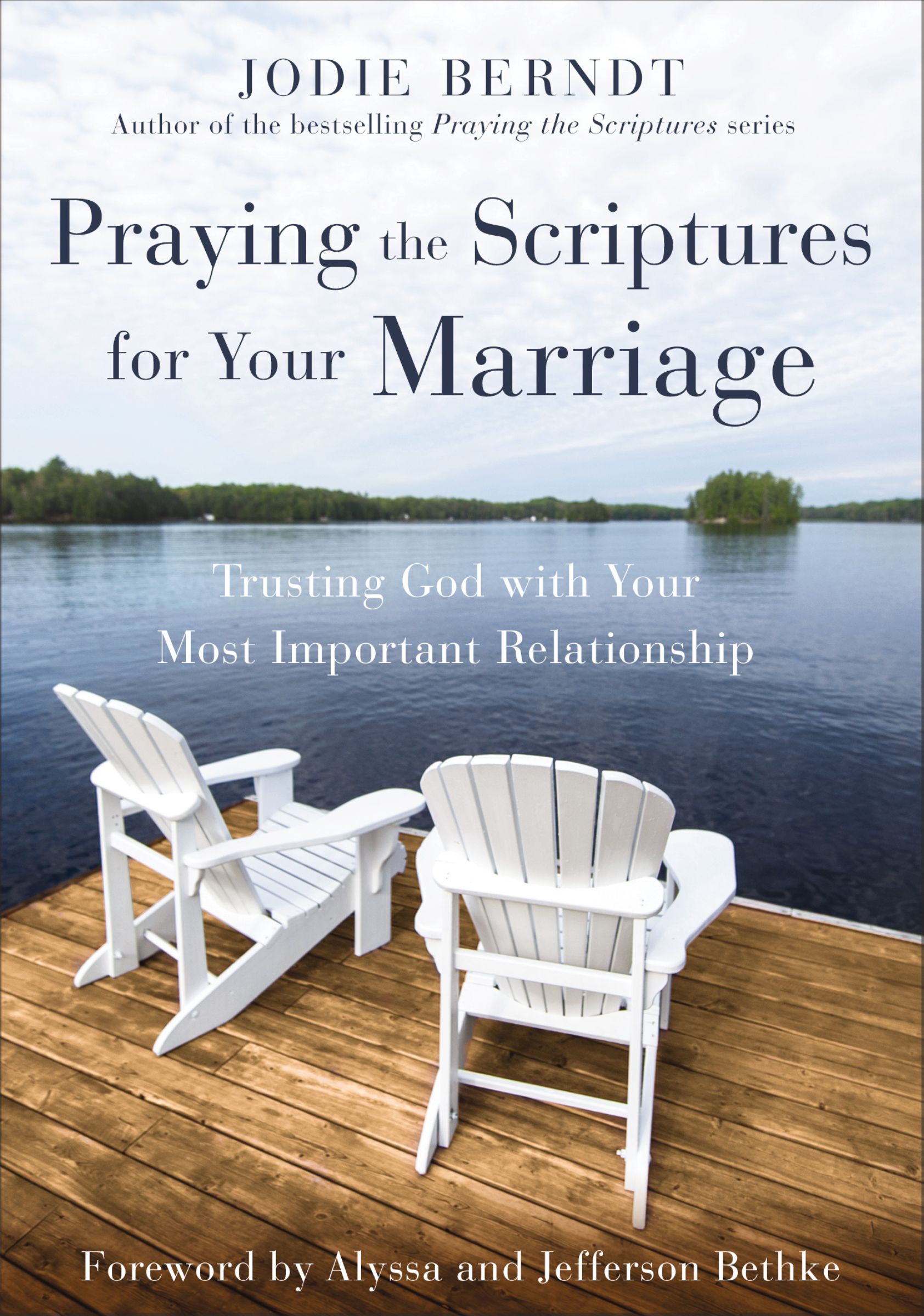 Praying the Scriptures for Your Marriage: Trusting God with Your Most ...