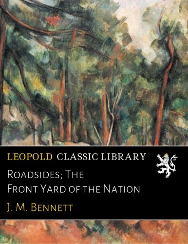 Roadsides; The Front Yard of the Nation by J. M. Bennett | Goodreads