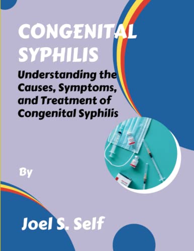 CONGENITAL SYPHILIS: Understanding the Causes, Symptoms, and Treatment ...