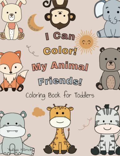 I Can Color! My Animal Friends! Coloring Book for Toddlers & Young Kids ...
