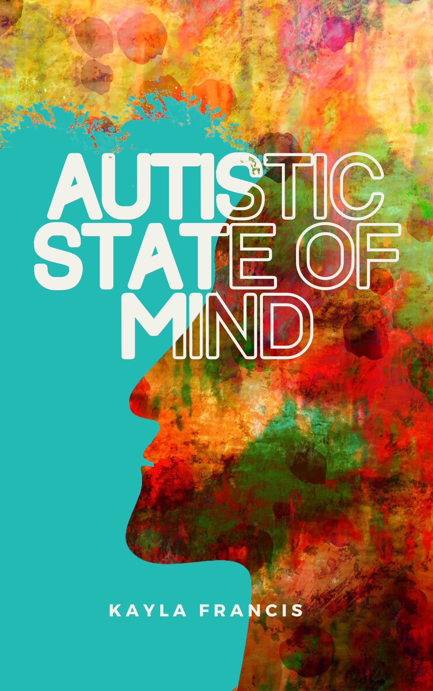Autistic State of Mind: The chaotic symphony of a late-diagnosed woman ...