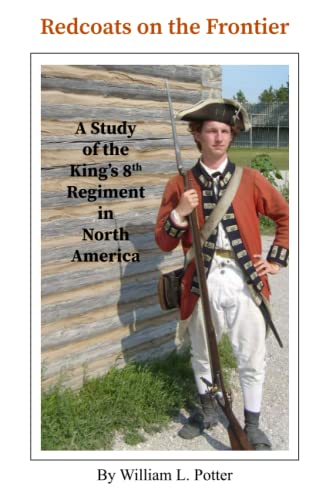 Redcoats on the Frontier: A Study of the King's 8th Regiment in North ...