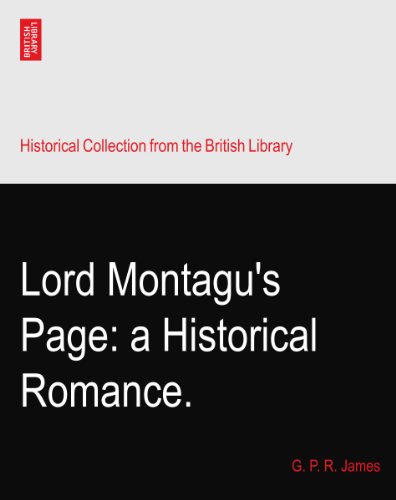 Lord Montagu's Page: a Historical Romance. by George Payne Rainsford ...