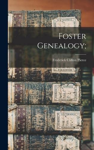 Foster Genealogy; by Frederick Clifton 1855-1904 Cn Pierce | Goodreads
