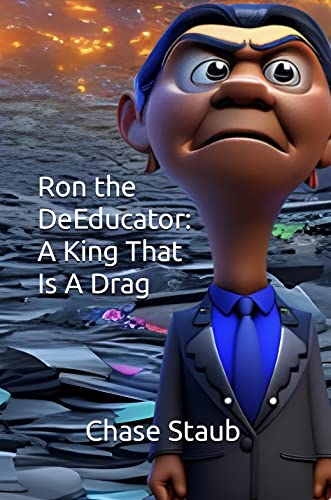 Ron the DeEducator: A King That Is A Drag by Chase Staub | Goodreads