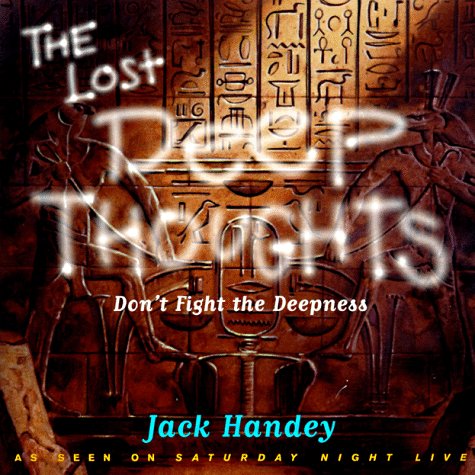 Lost Deep Thoughts: DON'T FIGHT THE DEEPNESS by Jack Handey | Goodreads