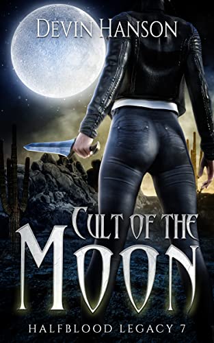 Cult of the Moon (Halfblood Legacy, #7) by Devin Hanson | Goodreads