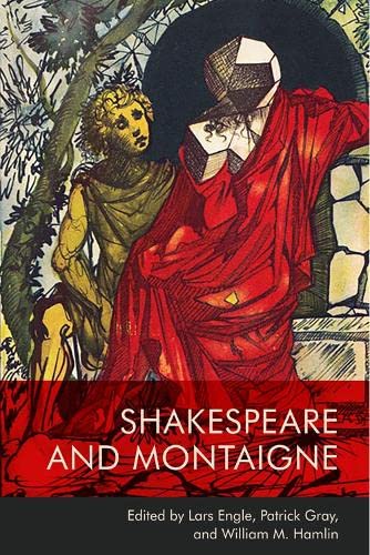 Shakespeare and Montaigne by Lars Engle | Goodreads